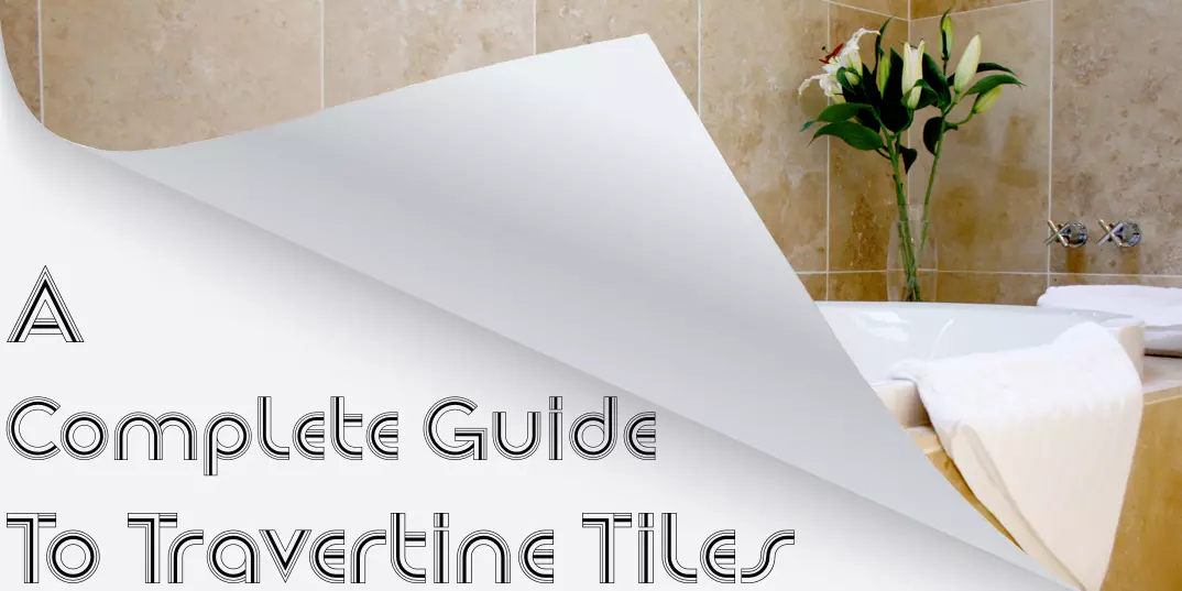 A Complete Guide to Travertine Tiles